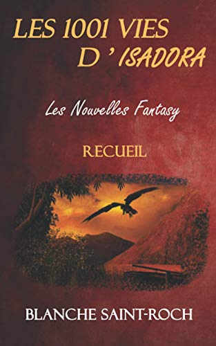 Les 1001 vies d'isadora : les nouvelles fantasy: recueil de Blanche ...