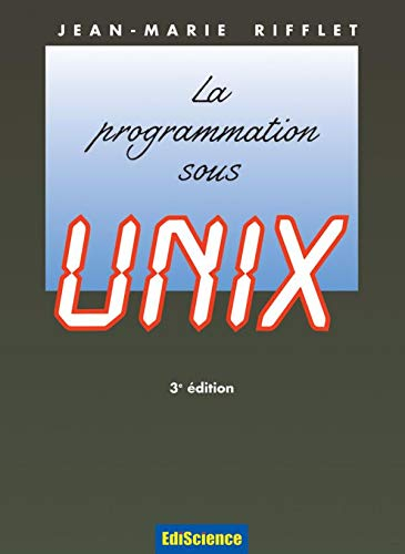 La programmation sous unix de Jean-Marie Rifflet | Recyclivre