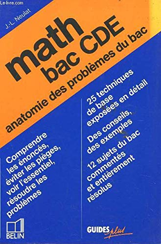 Anatomie des problèmes du bac : math bac c, d, e de J.-L. Neulat ...
