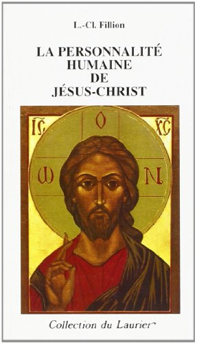 La personnalité humaine de jésus-christ de Louis-Claude Fillion ...