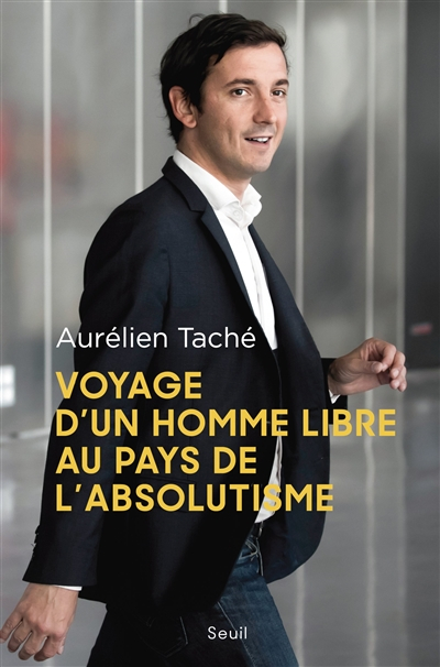 Voyage d'un homme libre au pays de l'absolutisme de Aurélien Taché ...