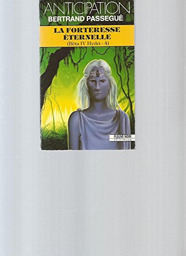 Bêta iv hydri. vol. 4. la forteresse éternelle de Bertrand Passegué ...