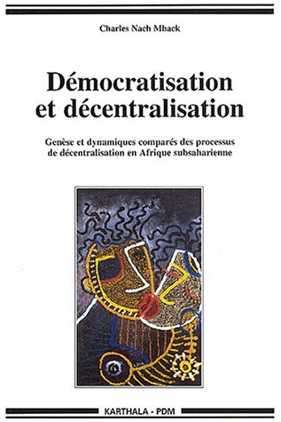 Démocratisation et décentralisation : genèse et dynamiques comparés des ...