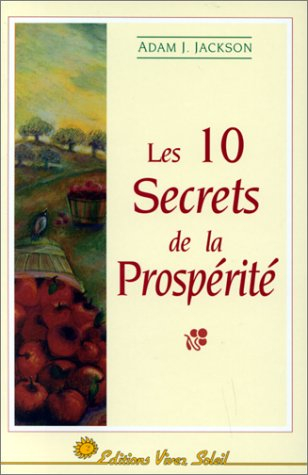 Les 10 secrets de la prospérité : une parabole pleine de sagesse sur la ...