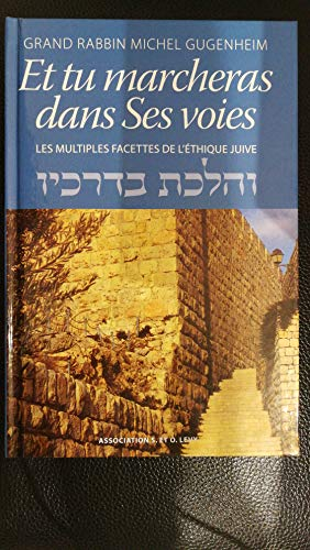 Et tu marcheras dans ses voies, les multiples facettes de l'ethique ...