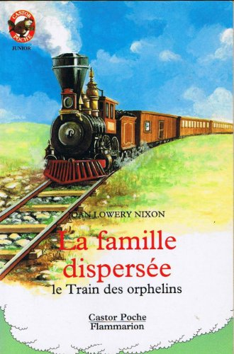 Le train des orphelins. vol. 1. la famille dispersée de Joan Lowery ...