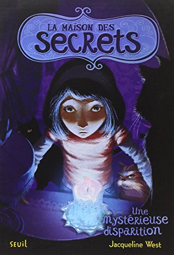 La maison des secrets. vol. 4. une mystérieuse disparition de ...