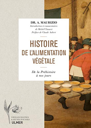 Histoire de l'alimentation végétale : depuis la préhistoire jusqu'à nos ...