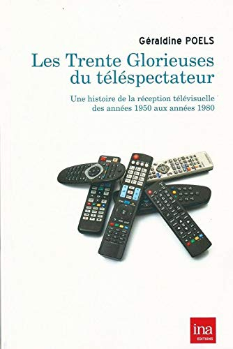 Les trente glorieuses du téléspectateur : une histoire de la réception ...