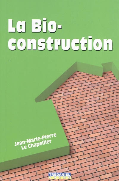 La bio-construction de Jean-Marie-Pierre Le Chapellier | Recyclivre