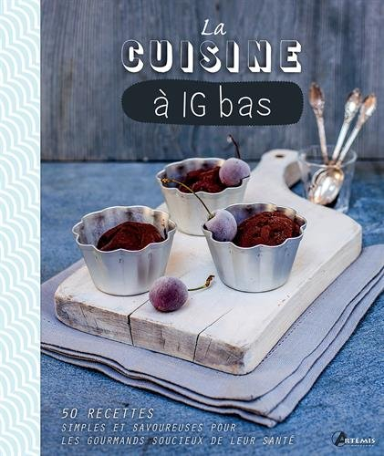 La cuisine à ig bas : 50 recettes simples et savoureuses pour les ...
