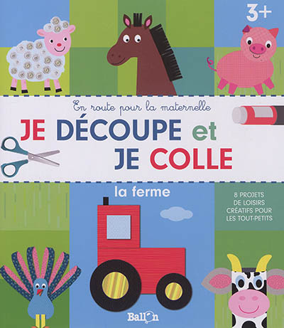 Je découpe et je colle, la ferme : 3+ : 8 projets de loisirs créatifs ...