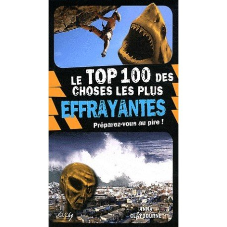 Le top 100 des choses les plus effrayantes de Anna Claybourne | Recyclivre