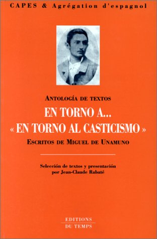 En torno a... en torno al casticismo : escritos de miguel de unamuno ...