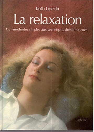 La relaxation : des méthodes simples aux techniques thérapeutiques de ...