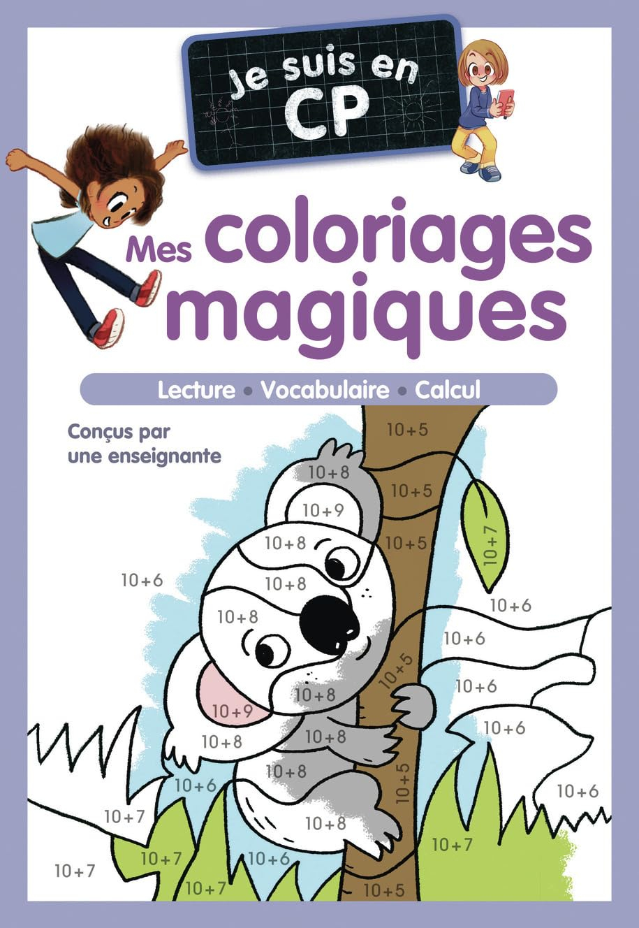 Je suis en cp : mes coloriages magiques : lecture, vocabulaire, calcul ...