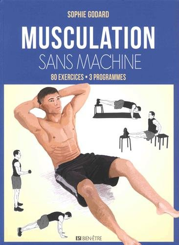 Musculation sans machine : 80 exercices, 3 programmes de Sophie Godard ...