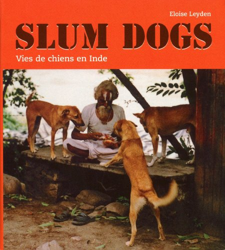 Slum dogs : vies de chiens en inde de Eloise Leyden | Recyclivre