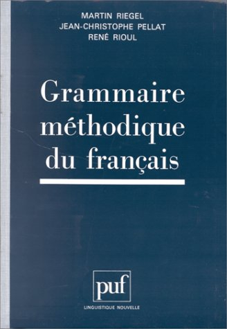Grammaire méthodique du français de Martin Riegel, Jean-Christophe ...