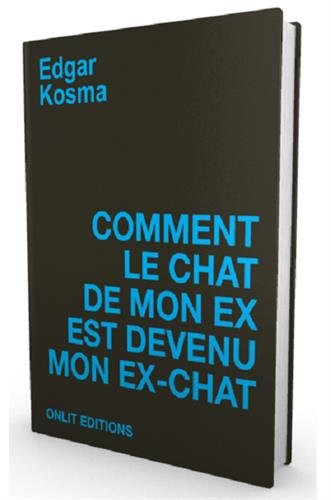Comment le chat de mon ex est devenu mon ex-chat de Edgar Kosma ...
