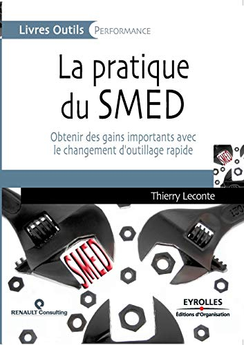La pratique du smed : obtenir des gains importants avec le changement d'outillage rapide de ...