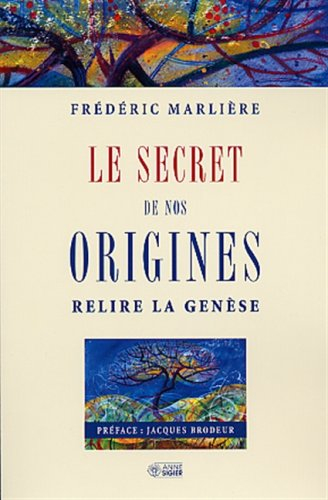 Le secret de nos origines : relire la genèse de Frédéric Marlière ...