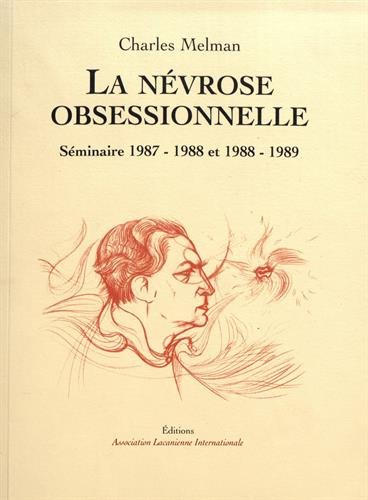 La névrose obsessionnelle : séminaire 1987-1988 et 1988-1989, hôpital ...