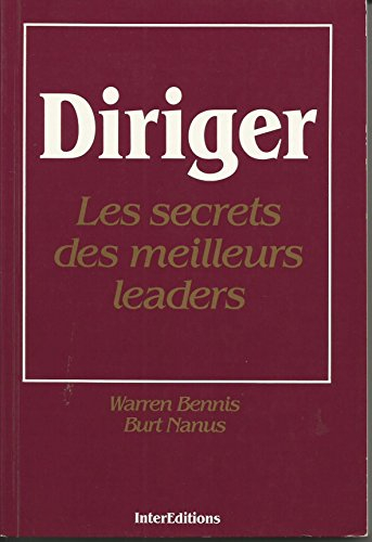Diriger : les secrets des meilleurs leaders de Warren G. Bennis, Burt ...