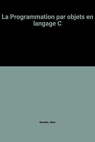 La programmation par objets en langage c de Alain Gourdin | Recyclivre