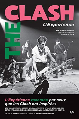 The clash : l'expérience : racontée par ceux que les clash ont inspirés ...