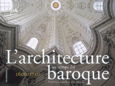 L'architecture au temps du baroque : 1600-1750 de Frédérique Lemerle ...