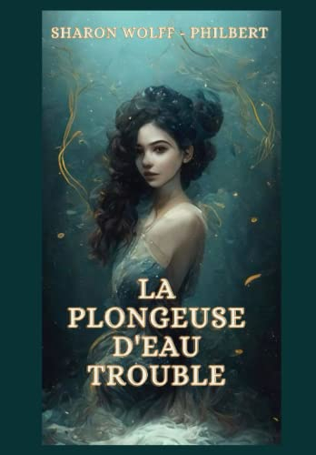 La plongeuse d'eau trouble de Sharon Wolff-Philbert | Recyclivre