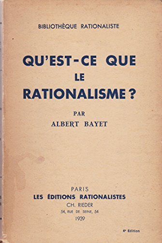 Qu'est-ce que le rationalisme : ? par albert bayet. 5e édition de Bayet ...