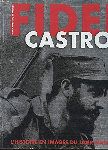 Fidel castro : l'histoire en images du lider maximo de Luciano ...