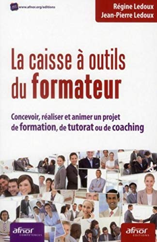 La caisse à outils du formateur : concevoir, réaliser et animer un ... La caisse à outils du formateur : concevoir, réaliser et animer un ...