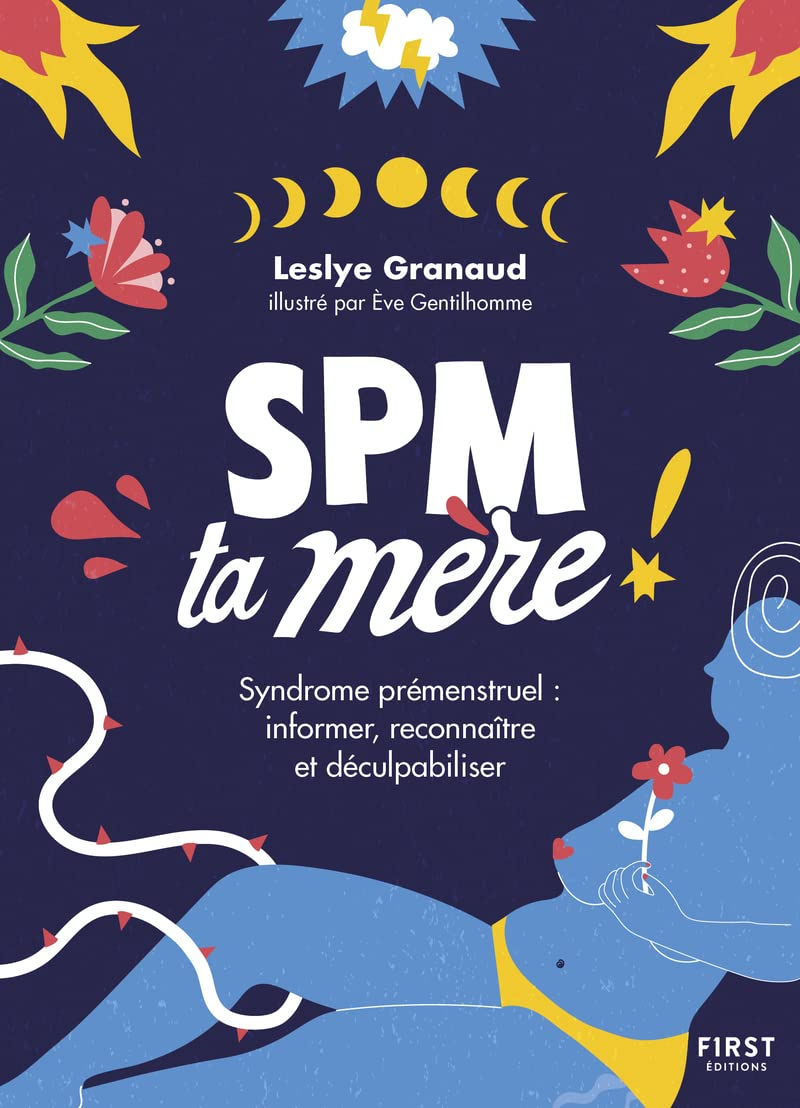 Spm ta mère ! : syndrome prémenstruel : informer, reconnaître et ...