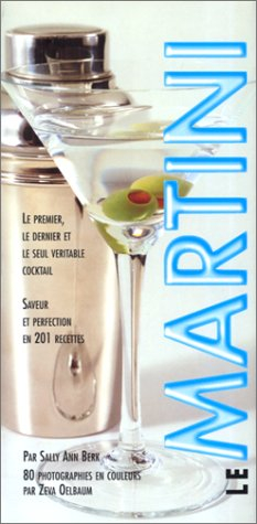 Le martini : le premier, le dernier et le seul véritable cocktail de ...