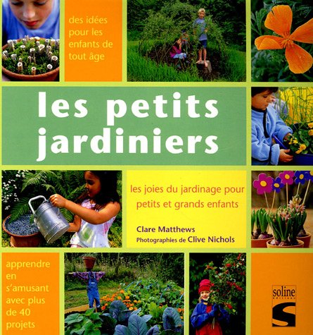 Les petits jardiniers : les joies du jardinage pour petits et grands ...