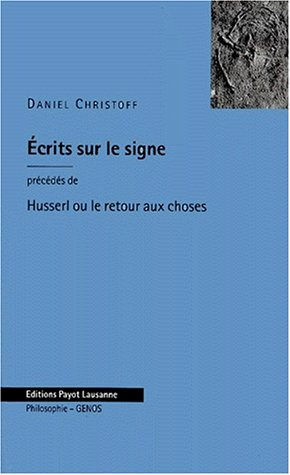 Écrits sur le signe. husserl ou le retour aux choses de Daniel ...