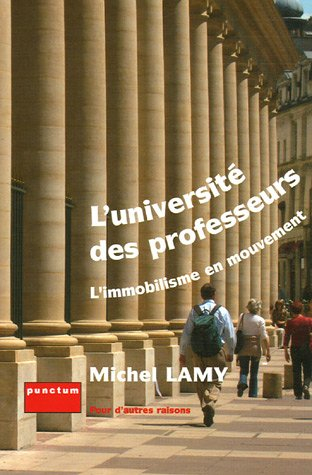 L'université des professeurs : l'immobilisme en mouvement de Michel ...
