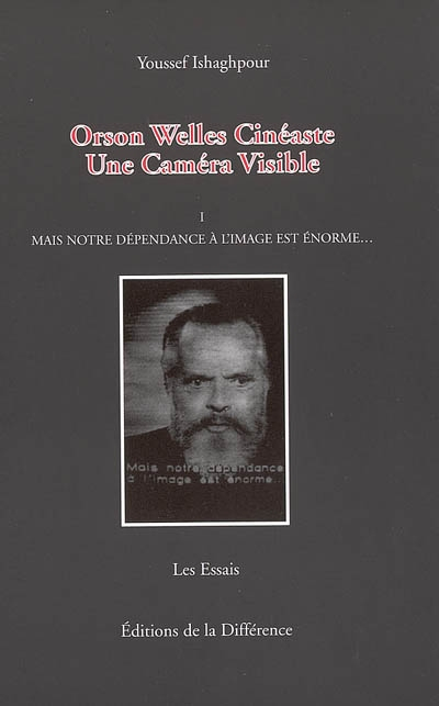 Orson welles cinéaste : une caméra visible. vol. 1. mais notre ...