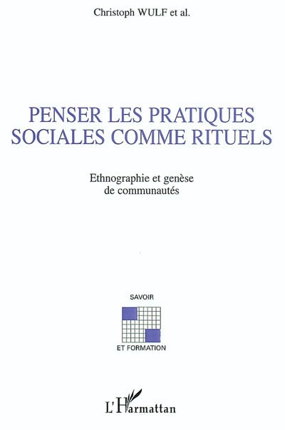 Penser les pratiques sociales comme rituels : ethnographie et genèse ...