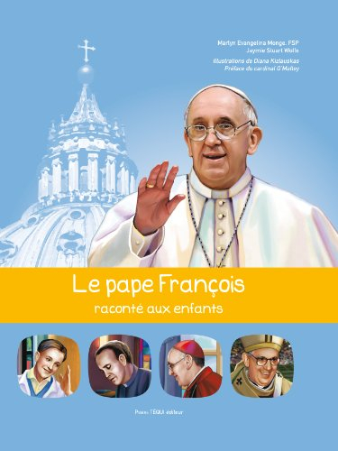 Le pape françois raconté aux enfants de Marlyn Evangelina Monge, Jaymie ...