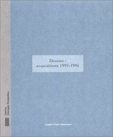 Dessins, nouvelles acquisitions, 1992-1996 : exposition, paris, centre ...