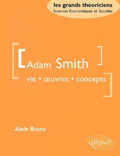 Adam smith : vie, oeuvres, concepts de Alain Bruno | Recyclivre