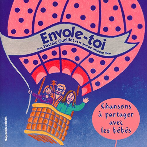 Envole-toi : chansons à partager en famille de Pascale Gueillet ...
