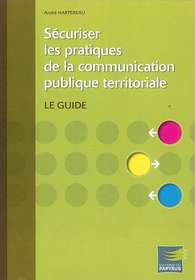 Sécuriser les pratiques de la communication publique territoriale : le ...