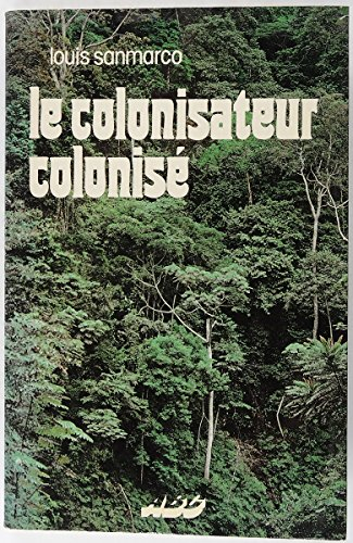 Le colonisateur colonisé : souvenirs d'un gouverneur de la france d ...