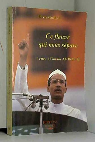 Ce fleuve qui nous sépare : lettre à l'imam ali belhadj de Pierre ...