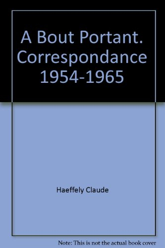 À bout portant : correspondance, 1954-1965 de Claude Haeffely, Gaston ...